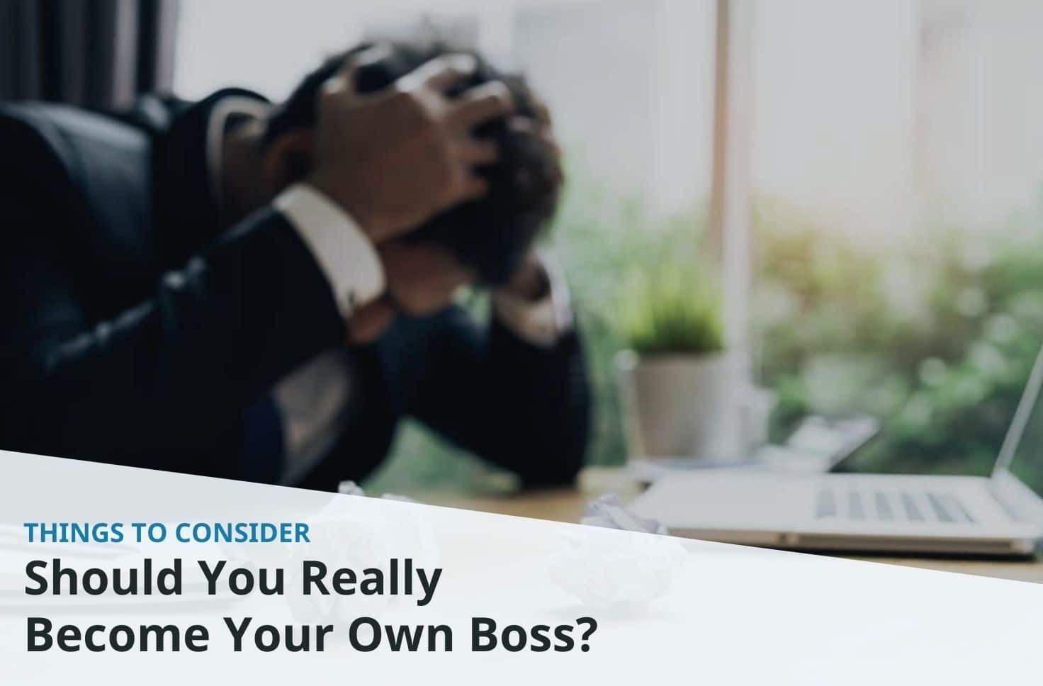 Should I Start My Own Business? 8 Things To Consider Before